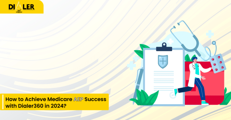 How to Achieve Medicare AEP Success with Dialer360 in 2024?